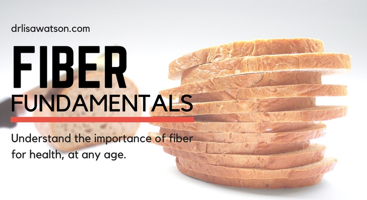 Dietary Fiber for All Ages | Dr. Lisa Watson